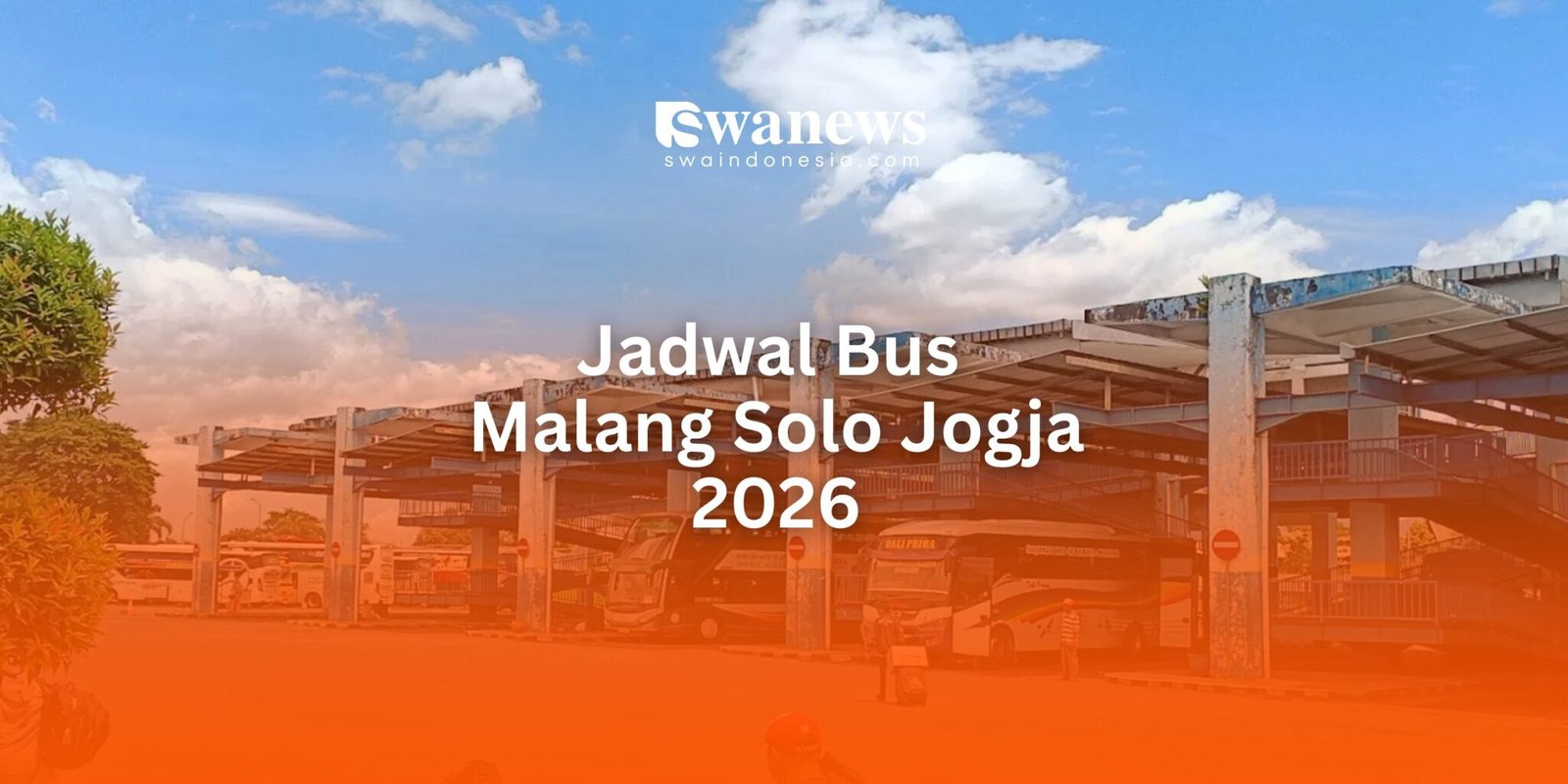Favorit Penumpang! Jadwal Bus Malang Solo Jogja 2026: Rute, Jam, Dan ...